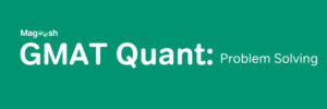 GMAT Problem Solving Sample Questions | Magoosh Study Resources