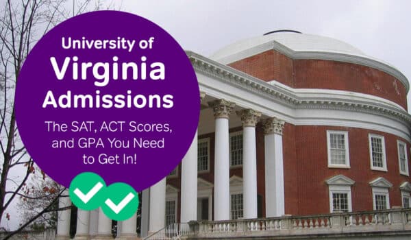 University of Virginia Admissions: The SAT, ACT Scores and GPA You Need ...