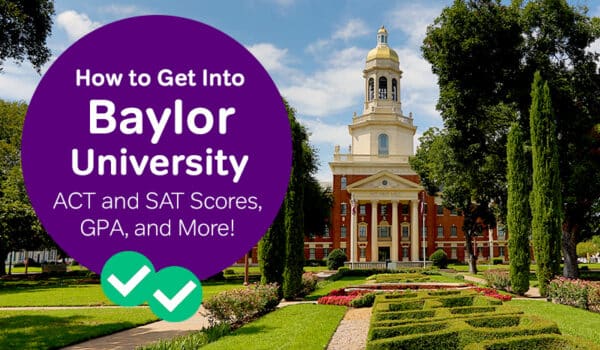 How To Get Into Baylor Sat And Act Scores Gpa And More Magoosh Blog High School