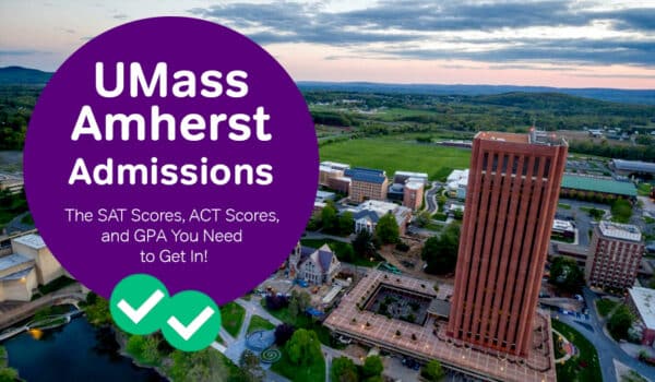 UMass Amherst Admissions: The SAT, ACT Scores, and GPA You Need to Get ...