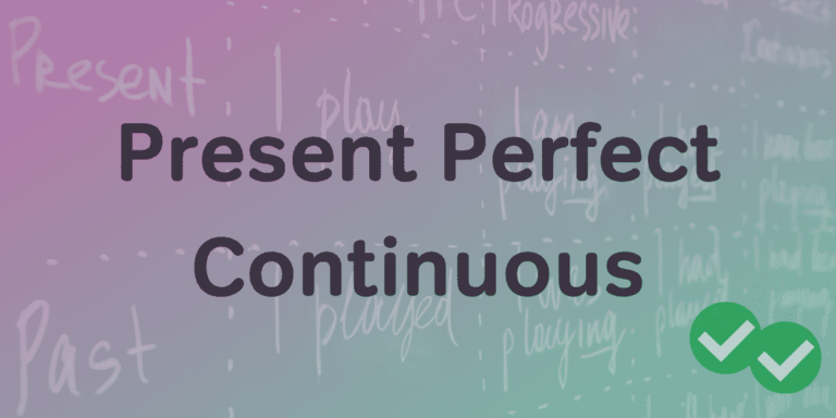 Present Perfect Continuous Tense: How and When to Use It - Magoosh Blog ...