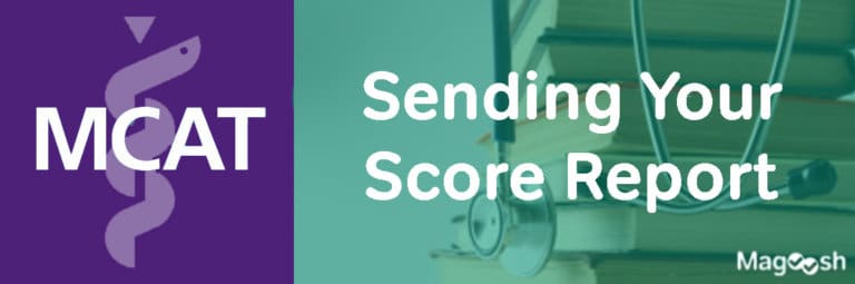 How Do I Send My MCAT Score Report? - Magoosh MCAT Blog